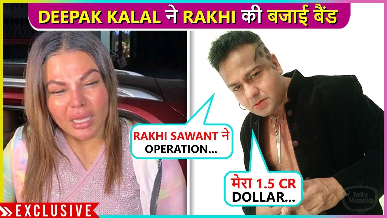 Mere 1.5 Crore...Rakhi Sawant's Fake Husband Deepak Kalal SLAMS Her ...