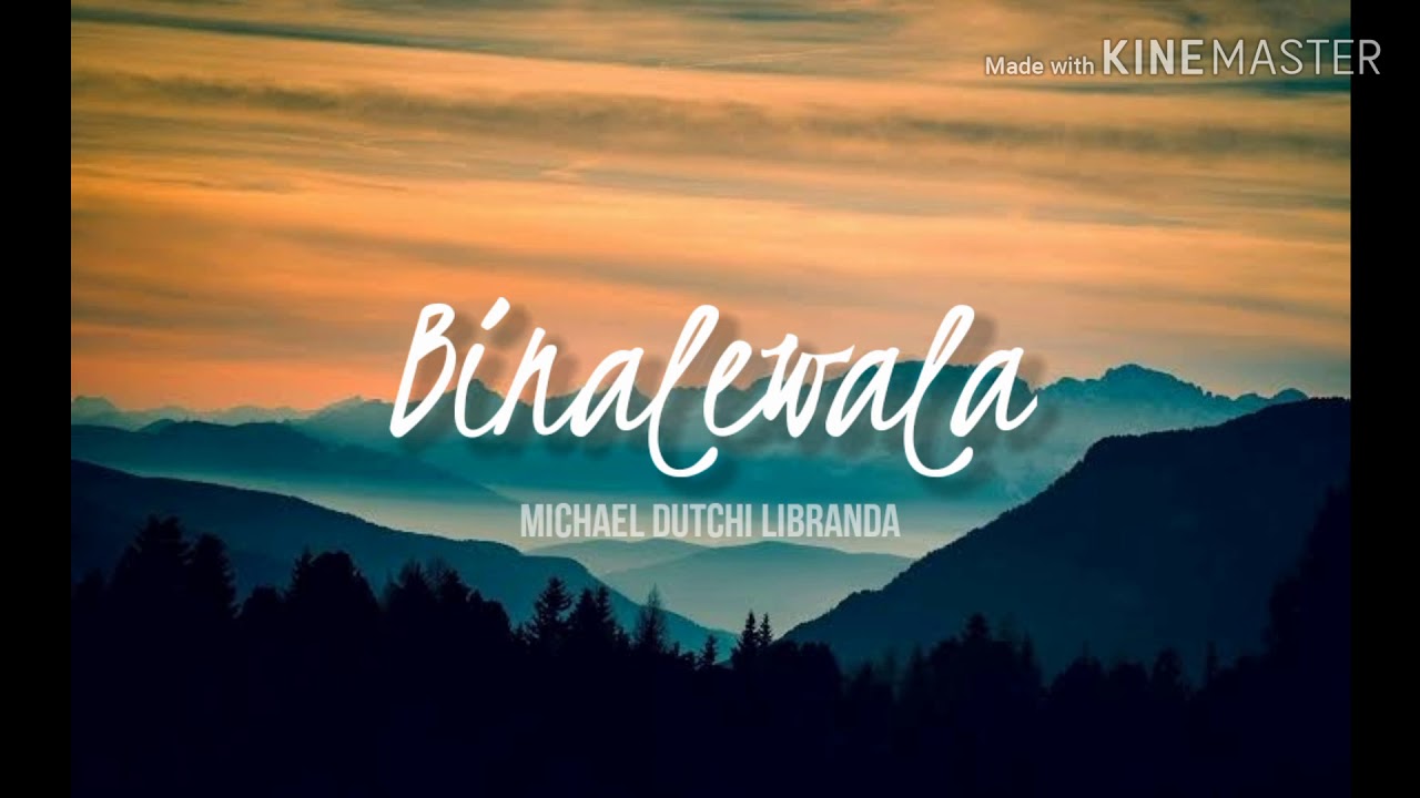 Binalewala Lyrics | Song by Michael Dutchi Libranda | Best of New OPM ...