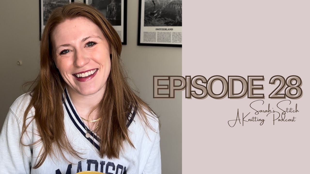 Sarah's Stitch | Knitting Podcast - Episode 28 - YouTube