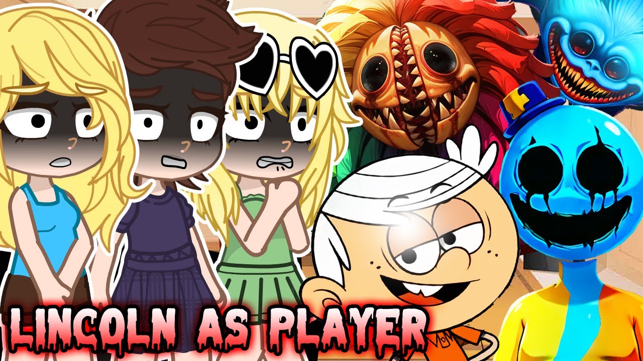 The Loud House react to Lincoln as Player | Poppy Playtime Chapter 4 ...