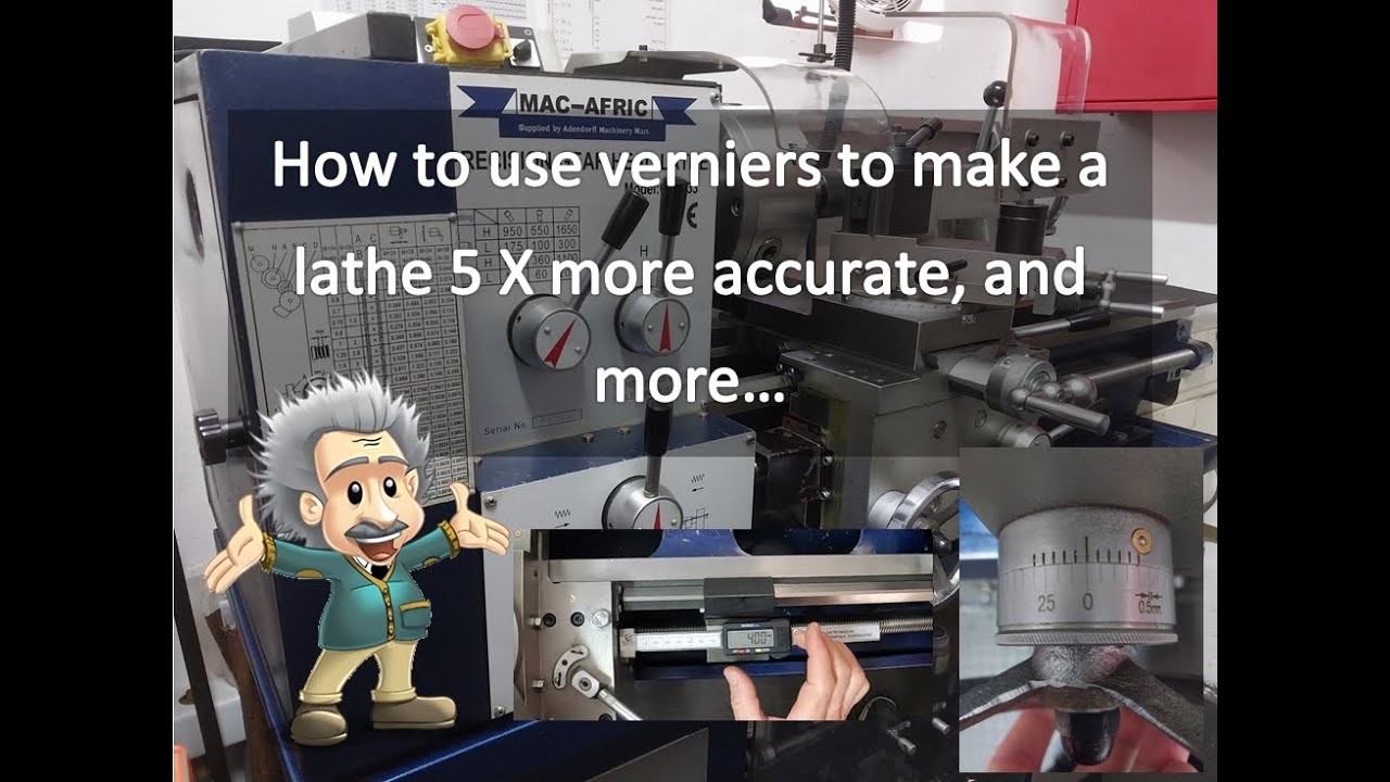 Using Verniers as Verniers, and to make a lathe 5 times more accurate ...