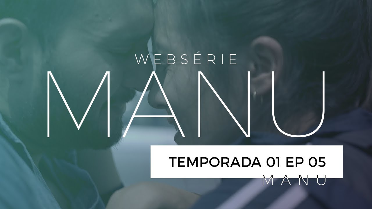 MANU | WEBSERIE | EP 05 "Manu" | Primeira Temporada | English Subtitles ...