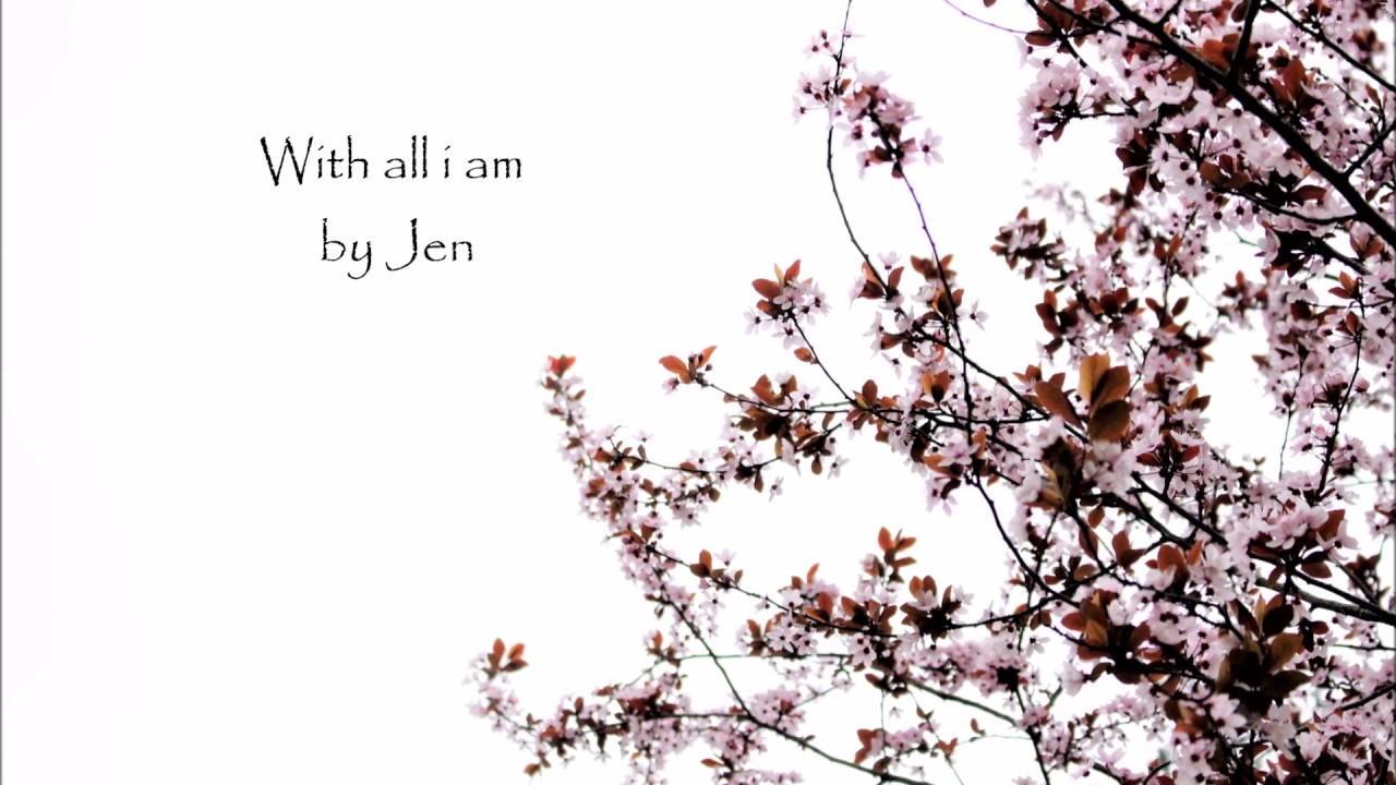With all i am By Jen - YouTube