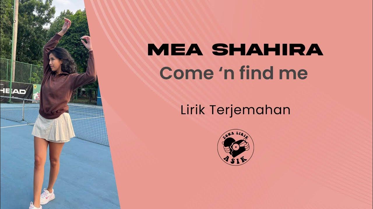Mea Shahira - Come ‘n find me (Lirik Lagu Terjemahan) - YouTube