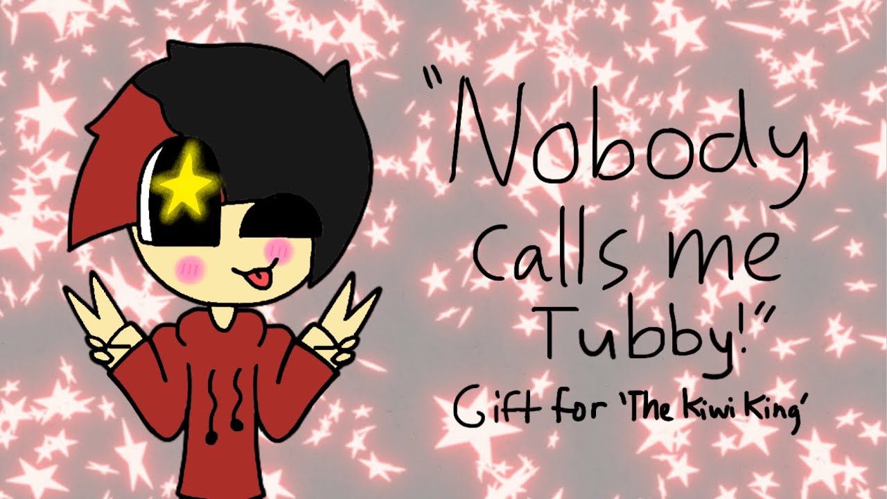 Nobody calls me tubby! MEME (Gift for ‘The Kiwi King’) - YouTube