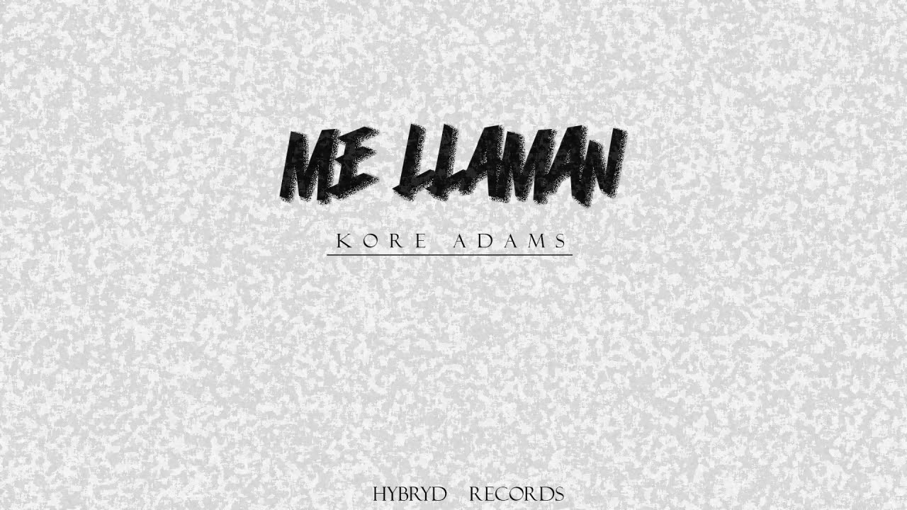 Me Llaman - Kore Adams - YouTube
