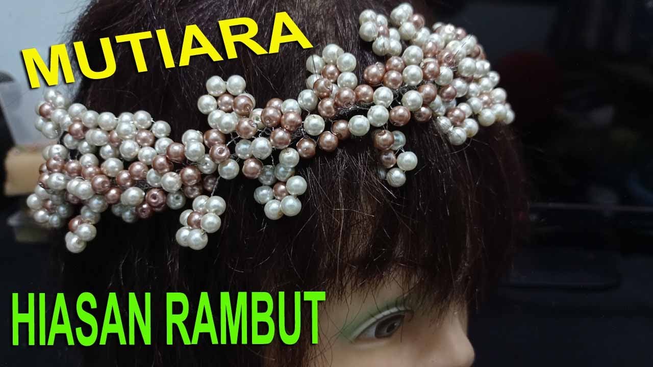 CARA MUDAH MEMBUAT HIASAN RAMBUT MUTIARA - YouTube