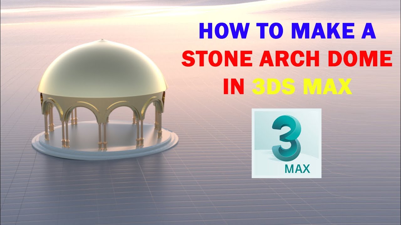 3Ds MAX 2022 Basic - How to Make Stone Arch Dome - YouTube