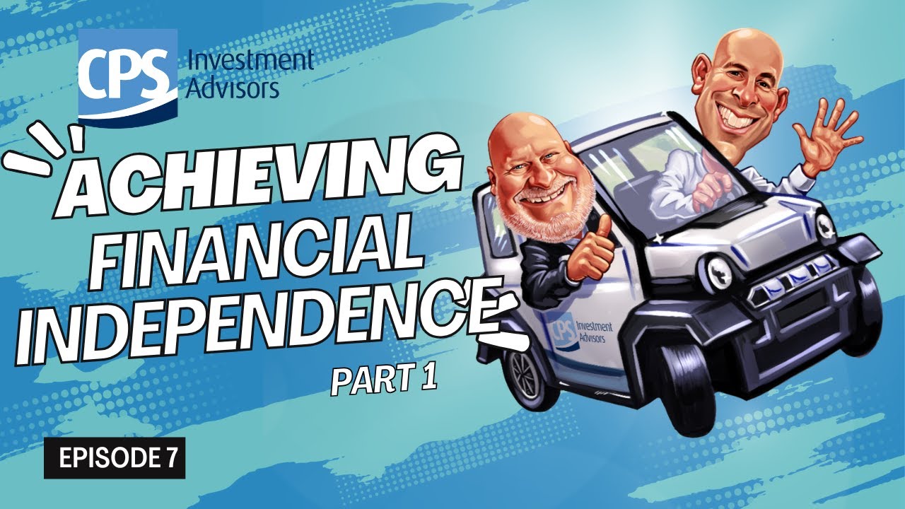 The Road to Financial Independence podcast - CPS Investment Advisors