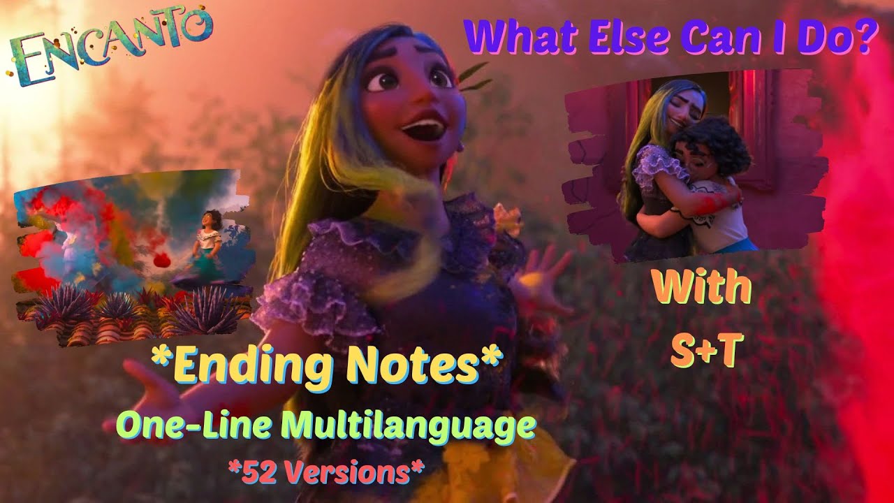 Encanto- What Else Can I Do *ENDING NOTES* (One-Line Multilanguage) w/S ...