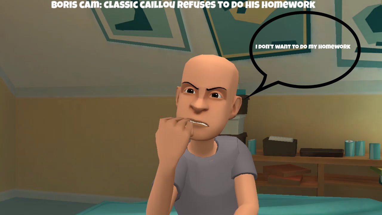 Boris cam: classic caillou refuses to do his homework - YouTube
