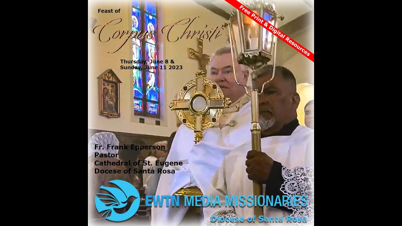 Fr. Frank Epperson, Pastor Cathedral of St. Eugene, Homily for Corpus ...
