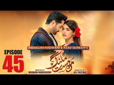 Mann Mast Malang | Full Episode 45 | Danish Taimoor | Sahar Hashmi
