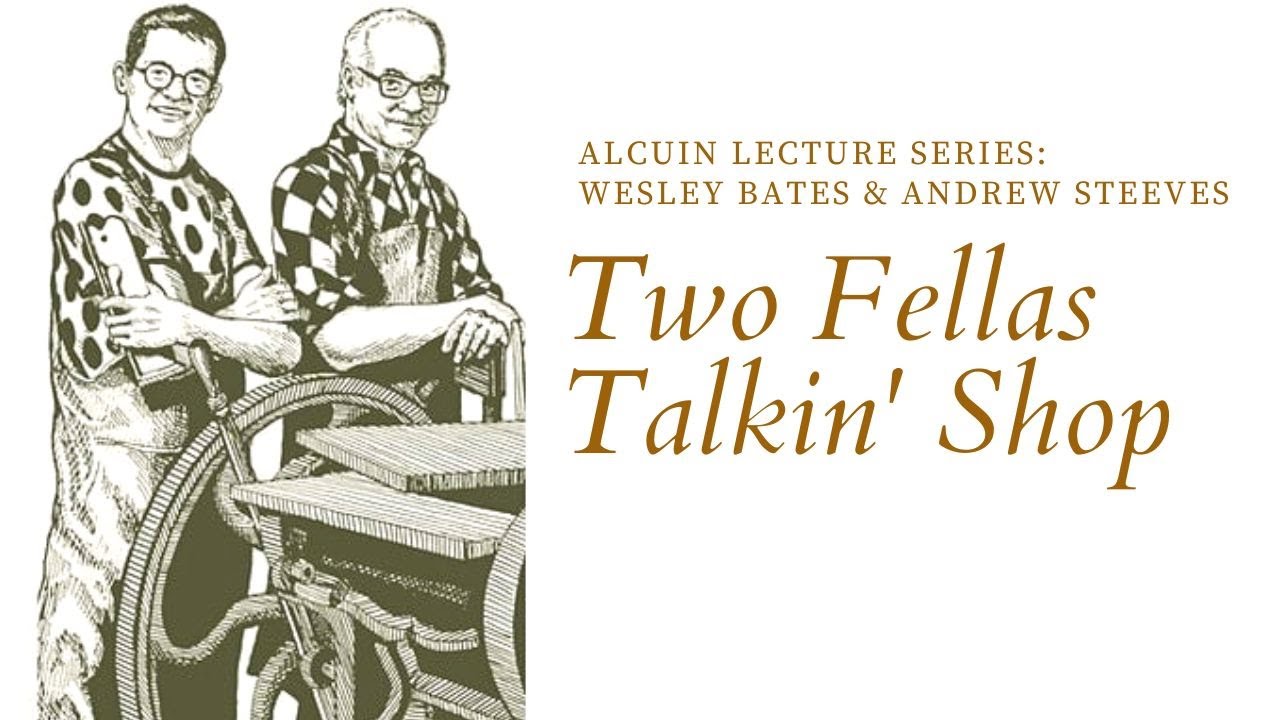 Wesley Bates & Andrew Steeves: Two Fellas Talkin' Shop | Alcuin Lecture ...