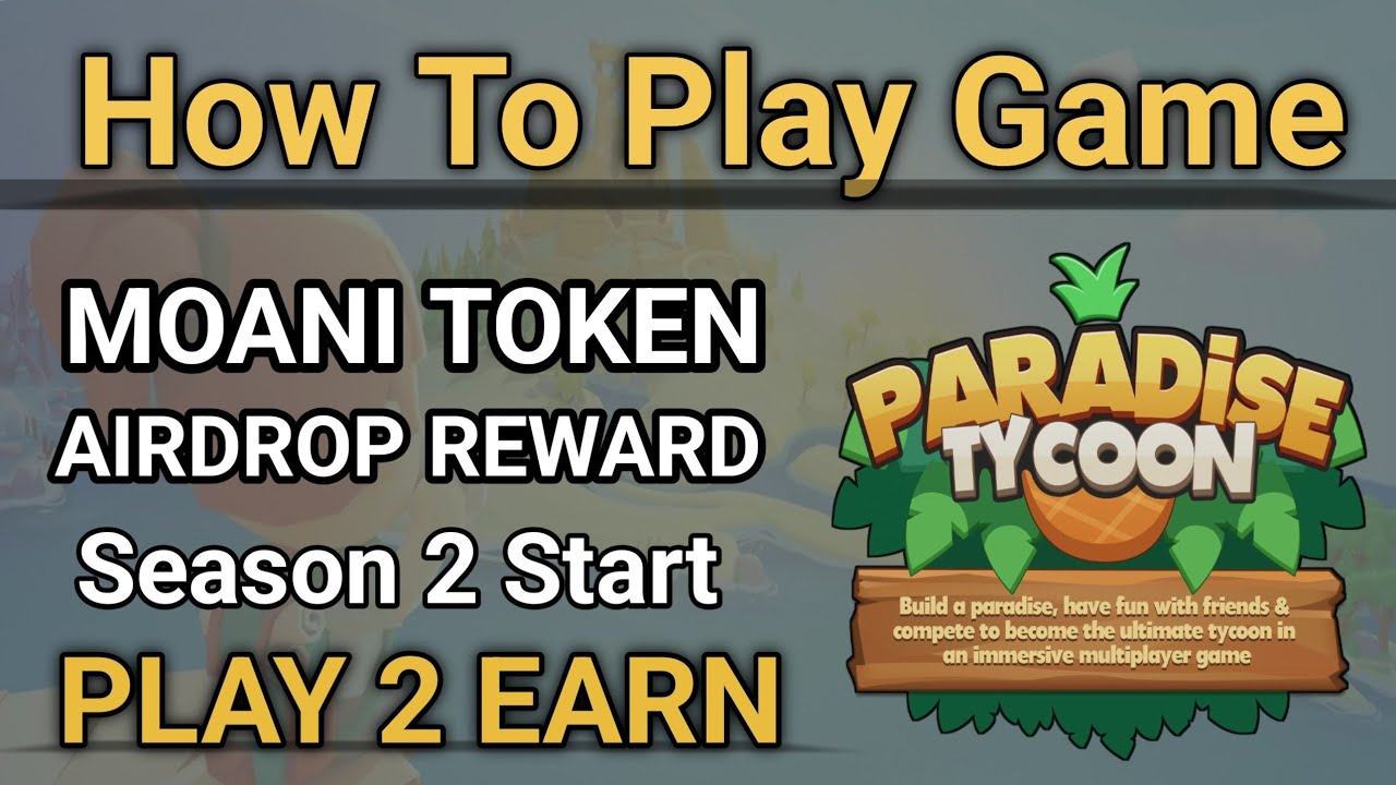 paradise tycoon season 2 start Game play & Earn Moani Token Reward ...