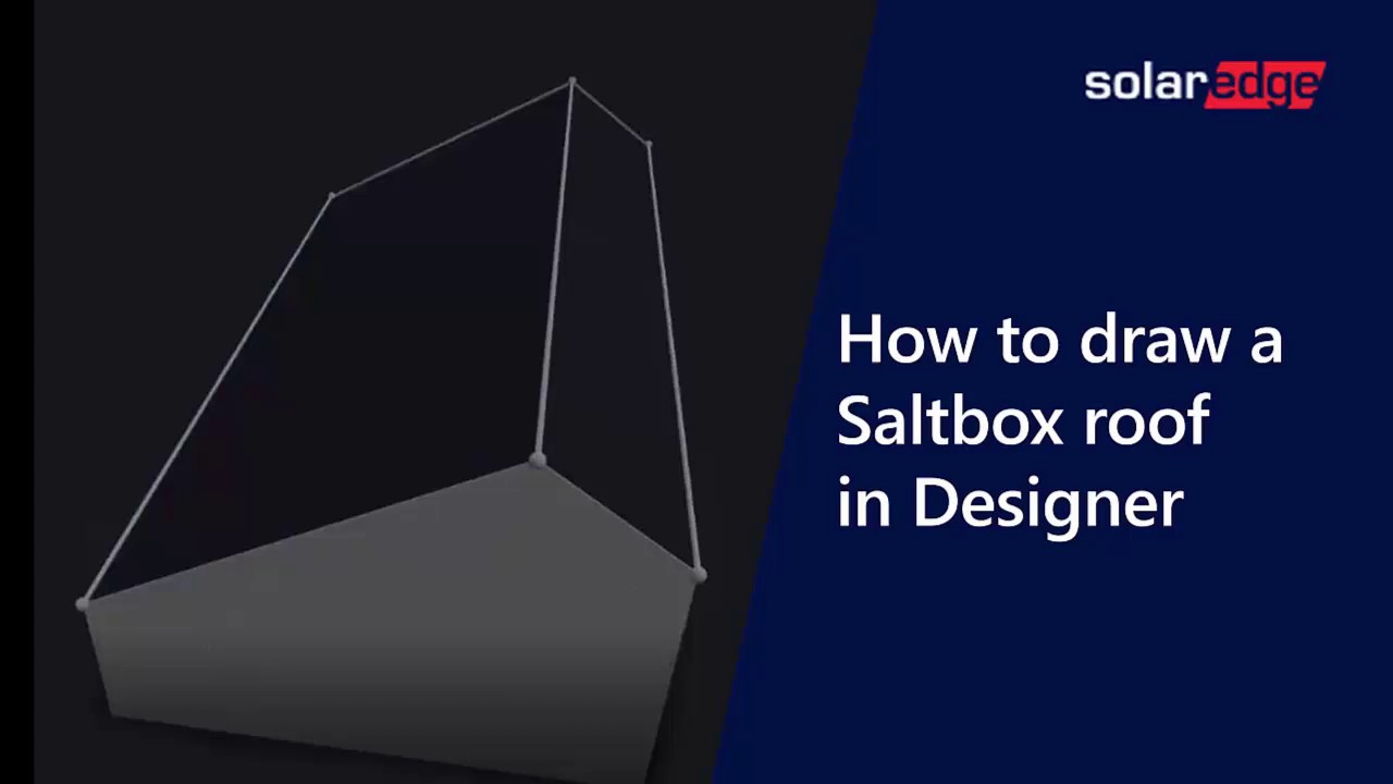 How to Draw a Saltbox Roof in the SolarEdge Designer | International ...