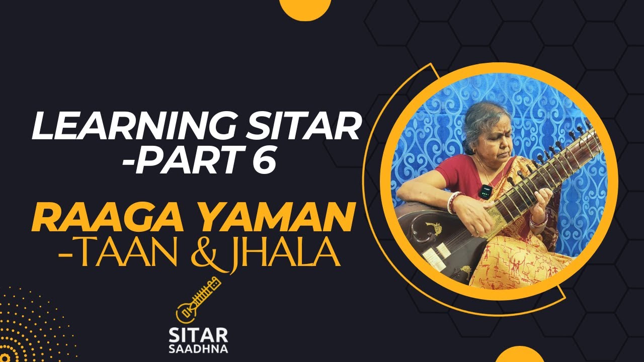 Learning Sitar Part 6 Raaga Yaman Taan And Jhala Youtube