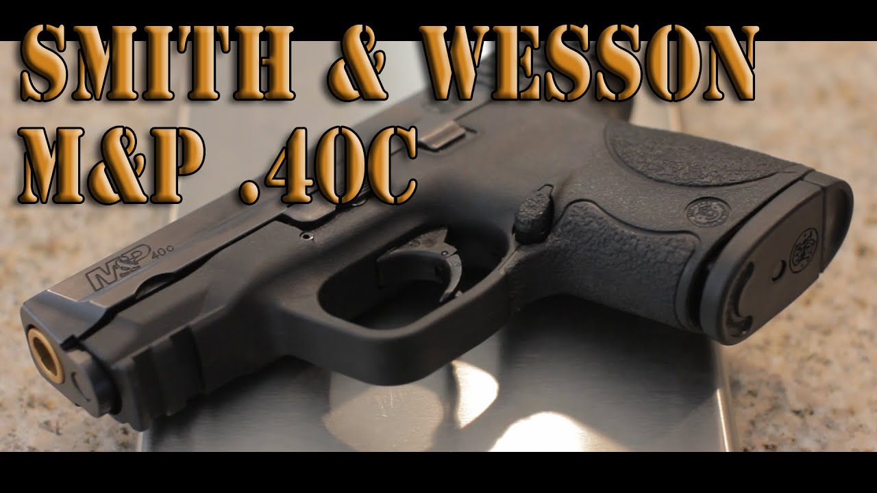 Smith & Wesson M&P .40C - YouTube