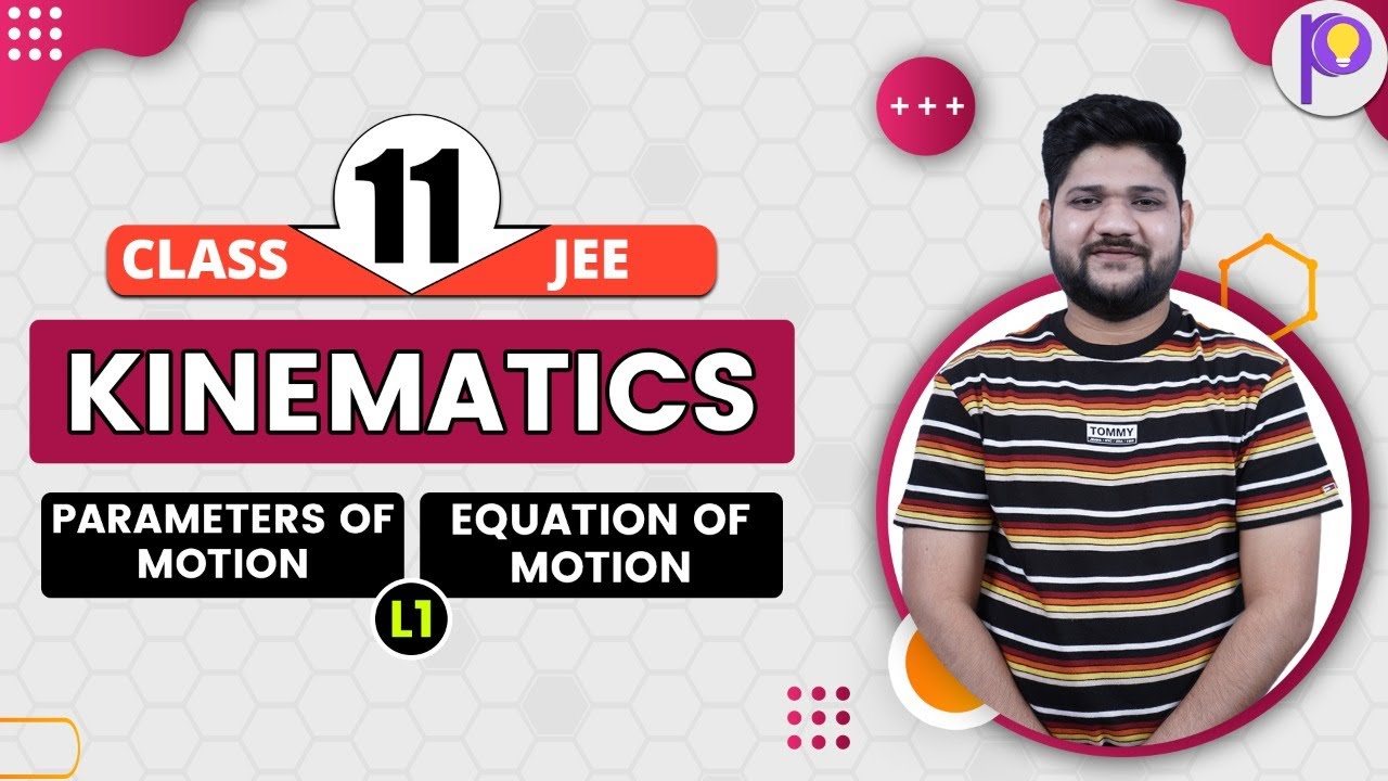 Kinematics L1 | Equation Of Motion | Parameters Of Motion | Class 11 ...