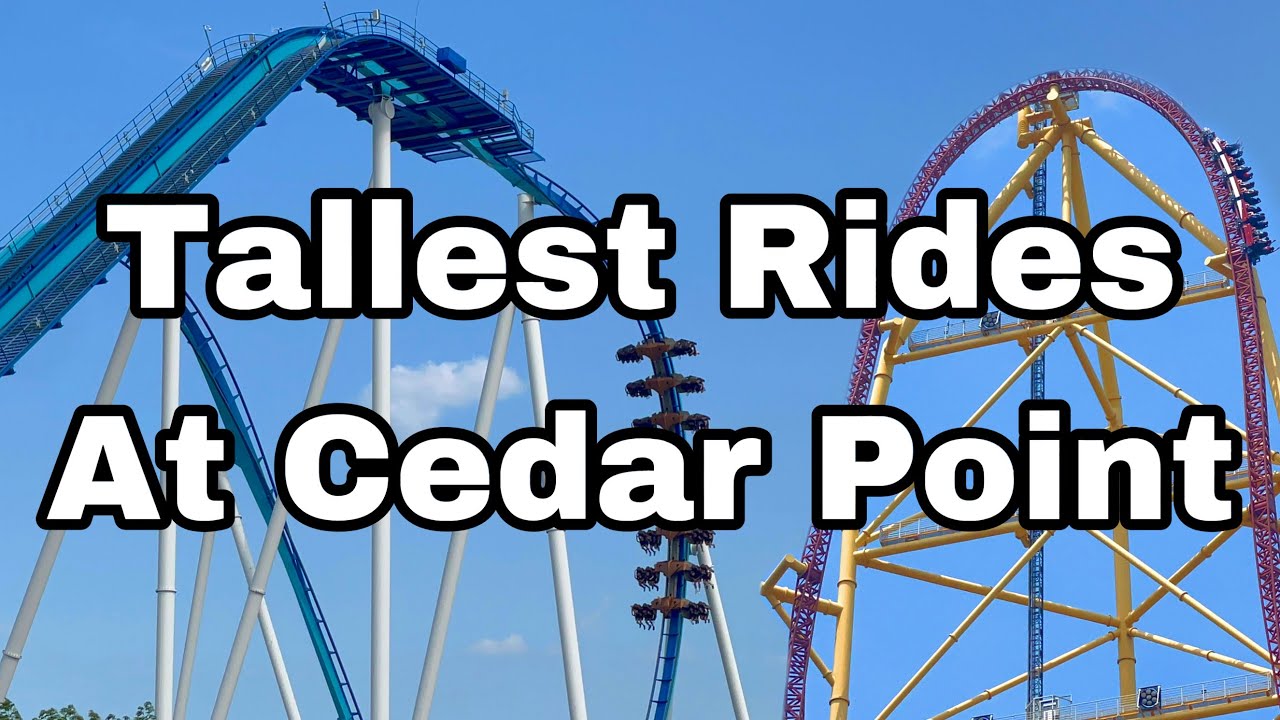 The Tallest Rides In Cedar Point History YouTube