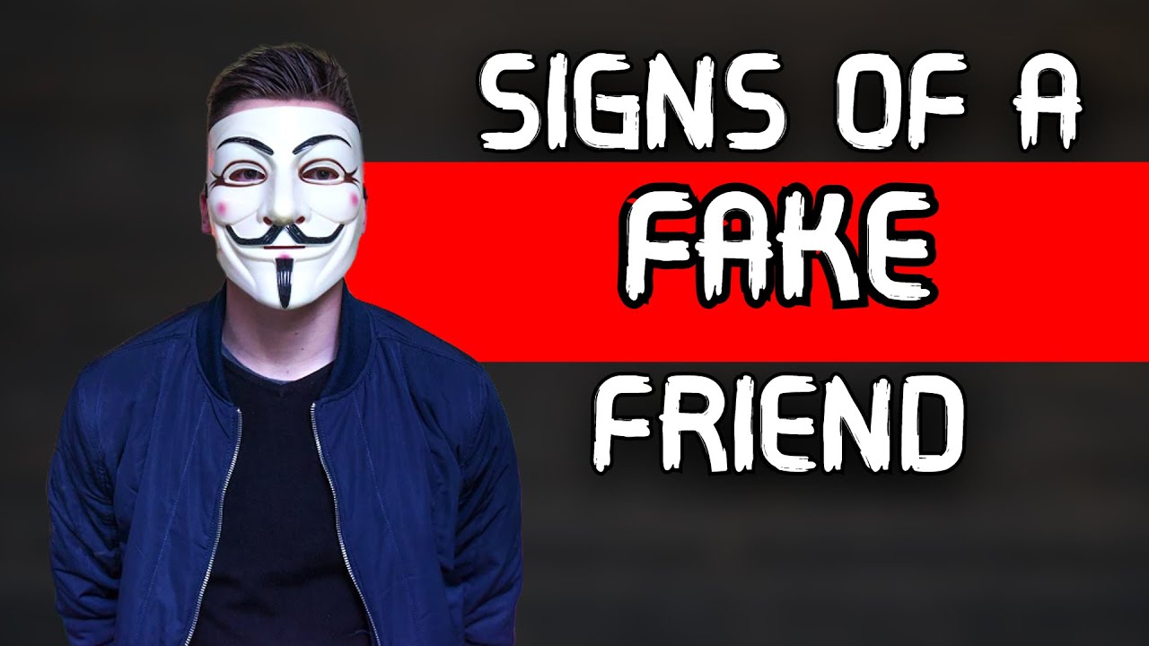 5 Signs You Have A FAKE Friend YouTube 5 Signs You Have A FAKE Friend YouTube