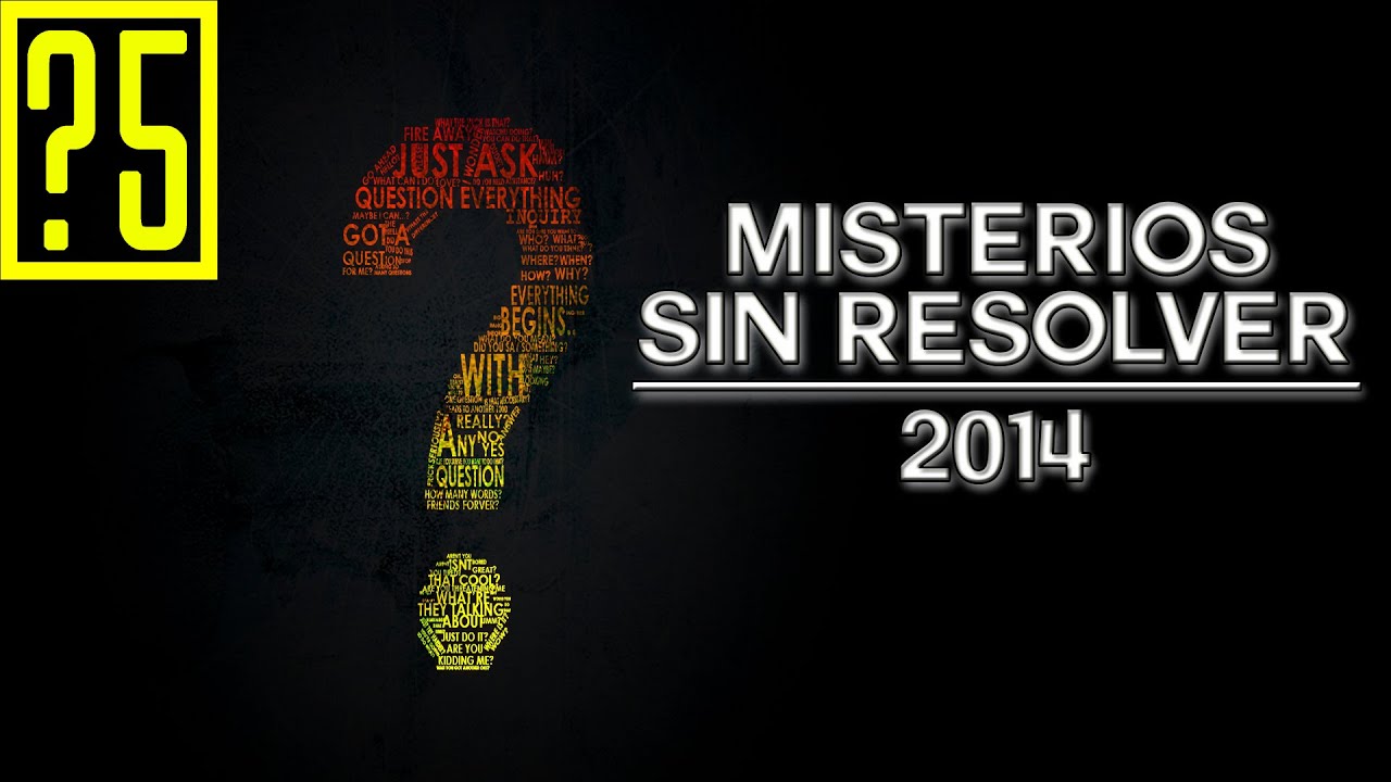 Los 5 mayores Misterios Sin Resolver de 2014 - YouTube