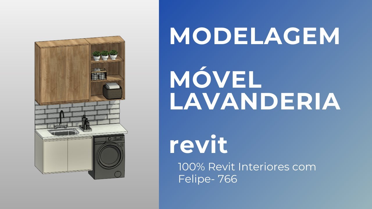 100% Revit Interiores Felipe- Aula 766 - MODELAGEM MÓVEL LAVANDERIA ...