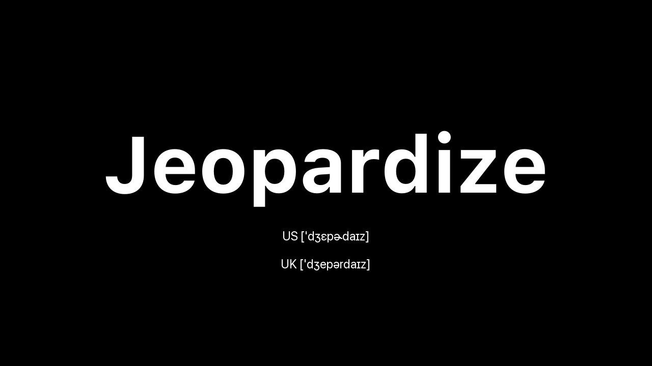 How to Pronounce Jeopardize: 🇺🇸 American English vs. 🇬🇧 British English ...