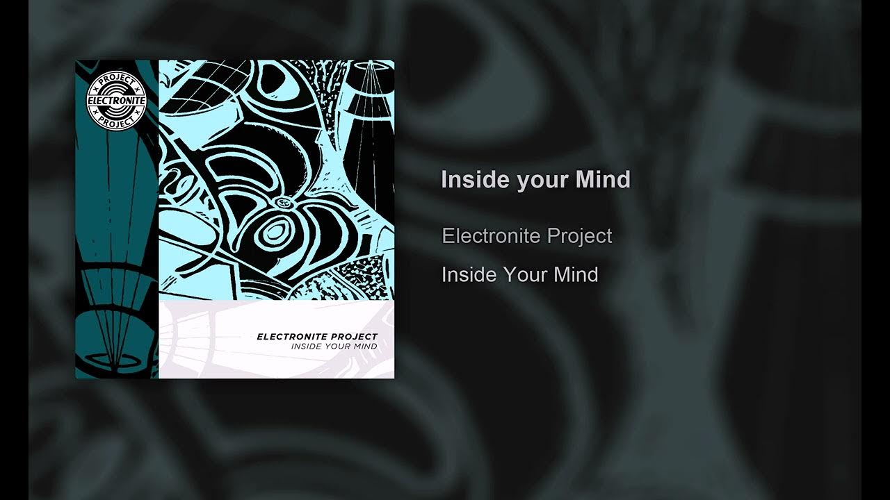 Electronite Project - Inside Your Mind - YouTube