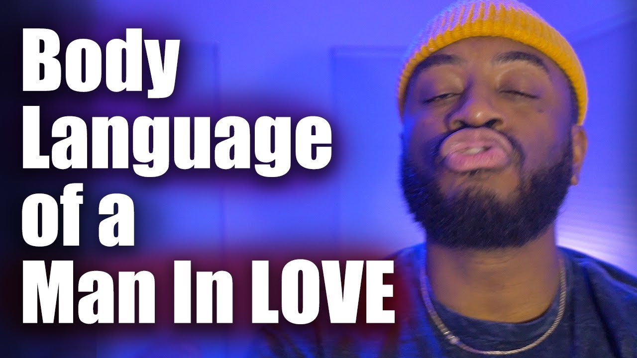The 7 Body Languages of a Man In LOVE... - YouTube