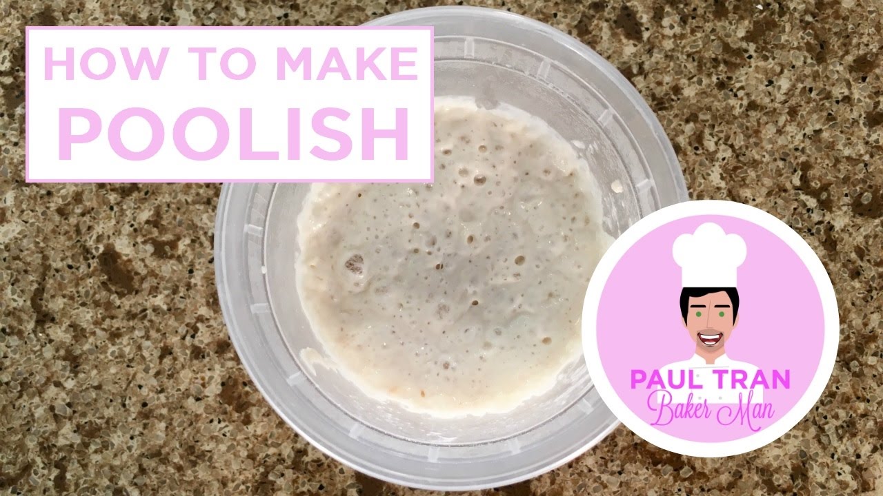 HOW TO MAKE POOLISH FOR ARTISAN BREAD - Paul Tran Baker Man - YouTube