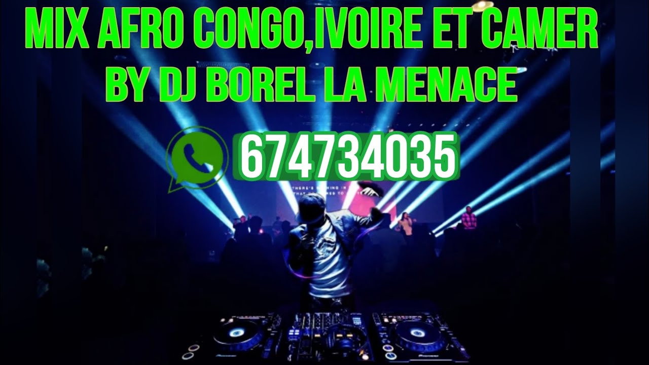 Mix afro Congo🇨🇩, Ivoire🇮🇪 et camer🇨🇲 by dj Borel la menace tel ...