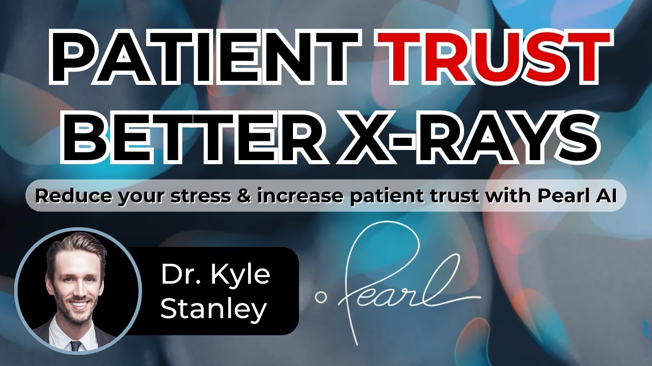 Patient TRUST, Better X-Rays: Reduce your stress & increase patient ...