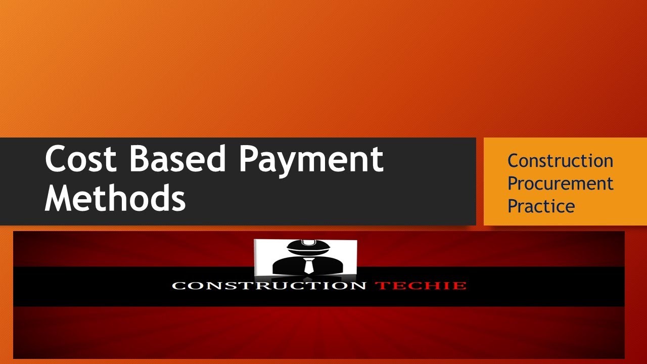 Cost Based Payment Methods in Construction - YouTube