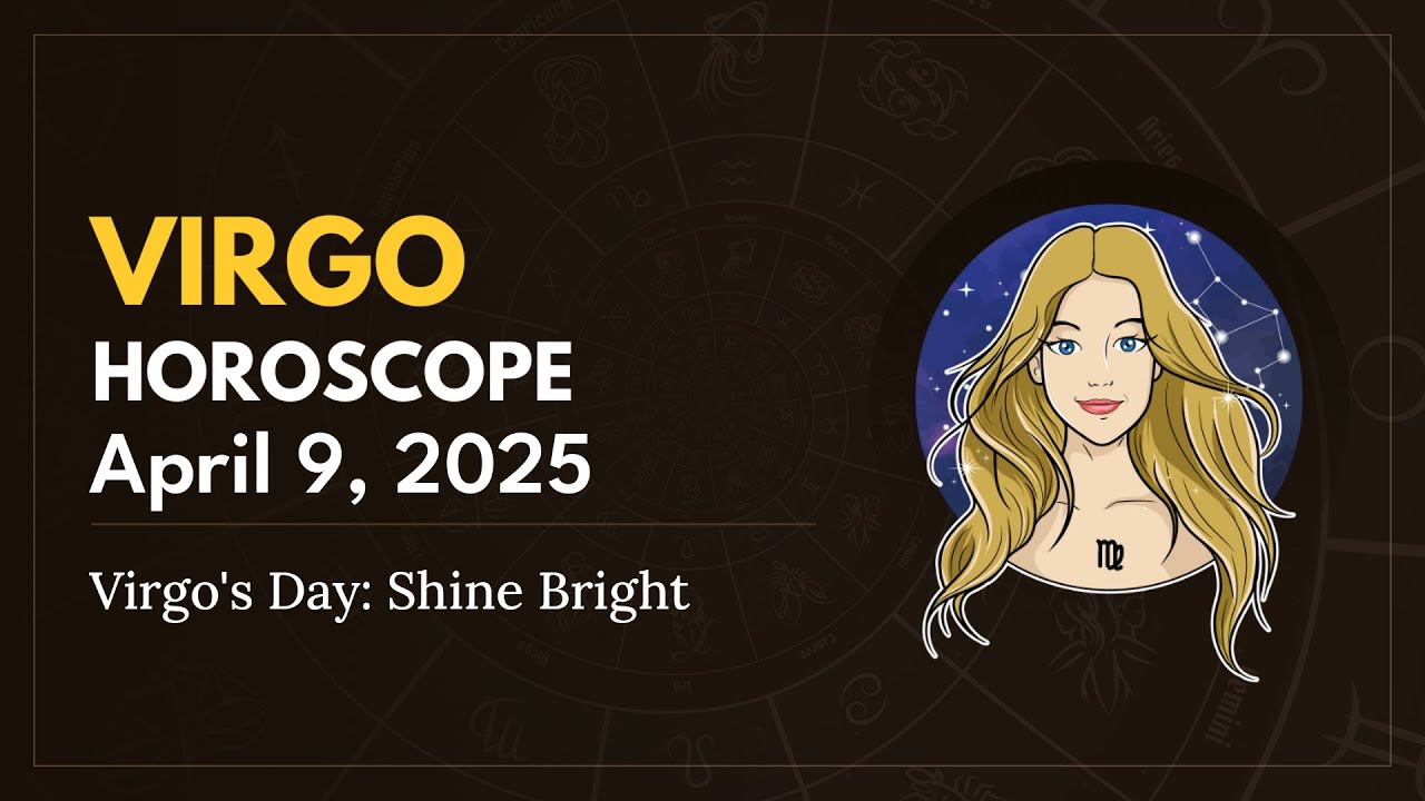 Daily VIRGO Horoscope (April 9, 2025) ♍️ 🌟 Virgo's Day: Shine Bright ...