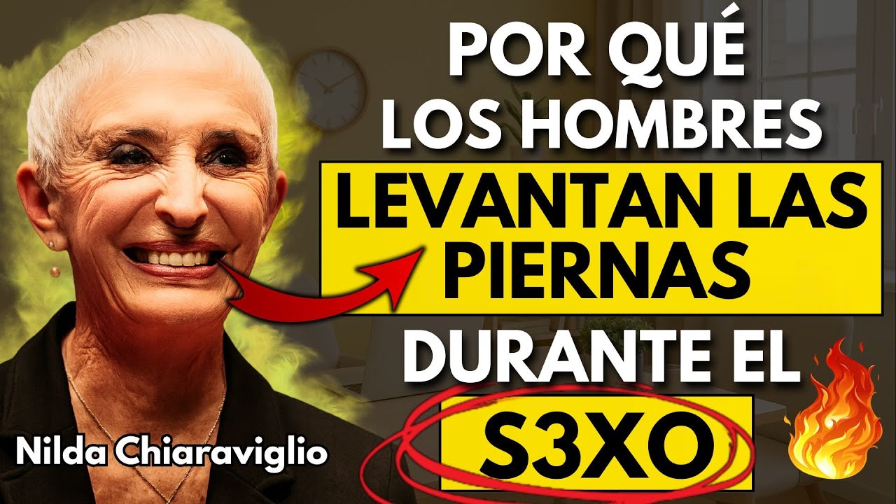 Por Qué los Hombres Levantan las PIERNAS en la CAMA | Nilda ...