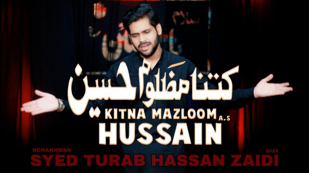 Kitna Mazloom Hussain (a.s) Ay | Syed Turab Hassan Zaidi | Chehlum Imam Hussain (a.s) | Noha ...