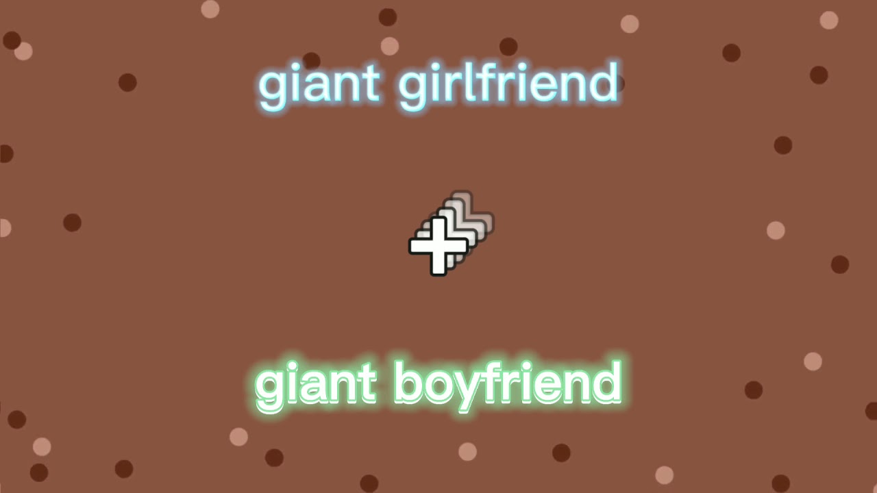 giant girlfriend and giant boyfriend - YouTube