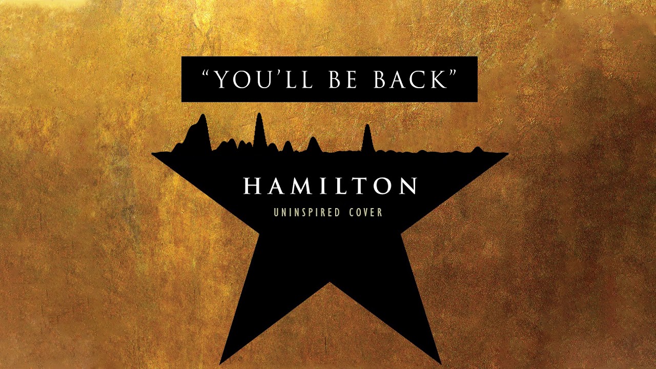 You'll Be Back - Hamilton Uninspired Cover - YouTube