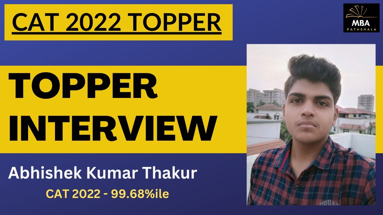 CAT 2022 Topper Interview | Abhishek Kumar | Overall Percentile 99.68 ...