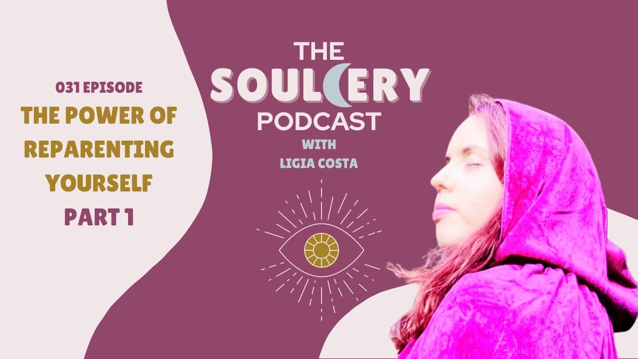 031 The Power of Reparenting Yourself- Part 1 - YouTube