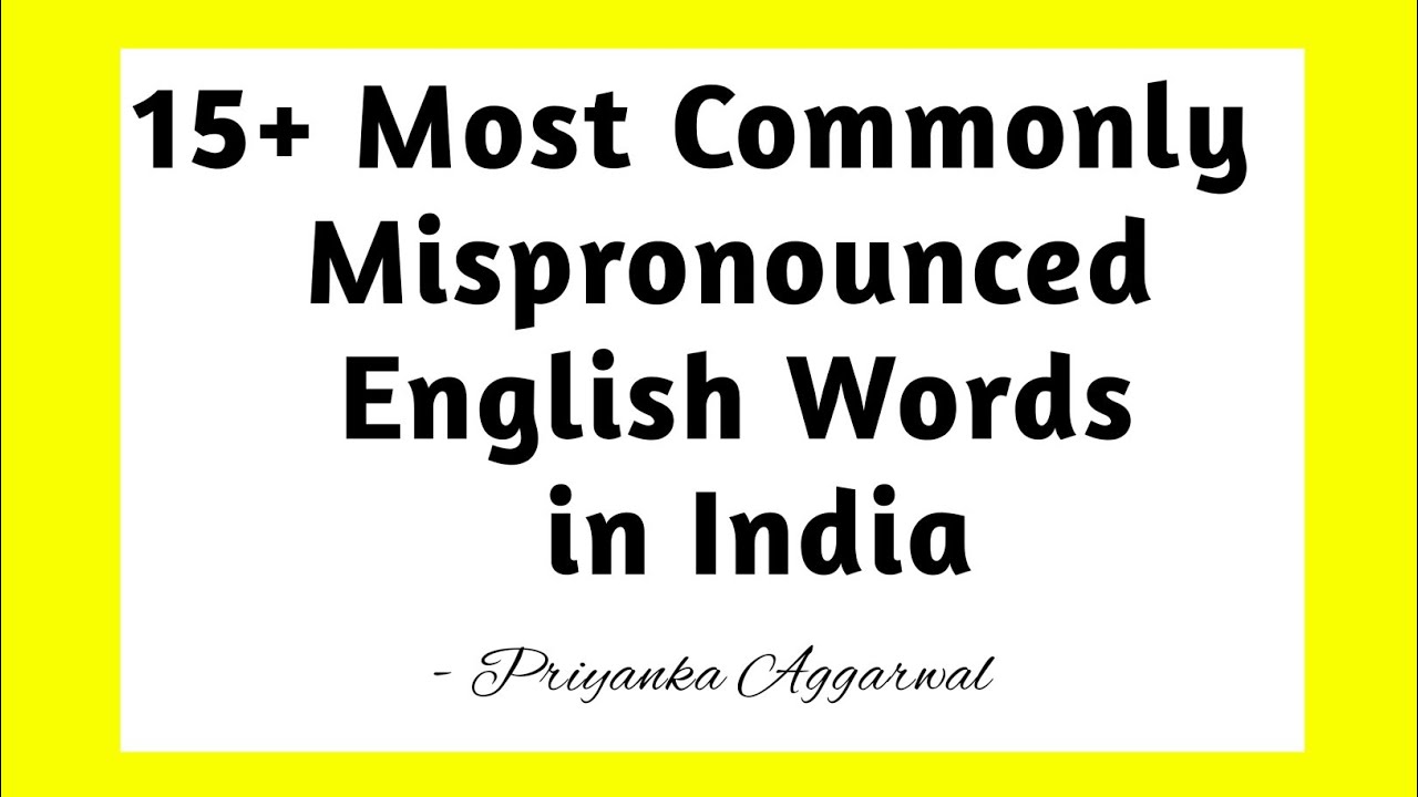 15-most-commonly-mispronounced-words-in-india-speak-english-with