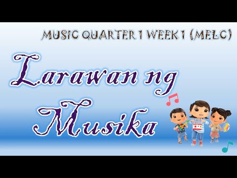 MUSIC Q1 WEEK1 - LARAWAN NG MUSIKA - YouTube