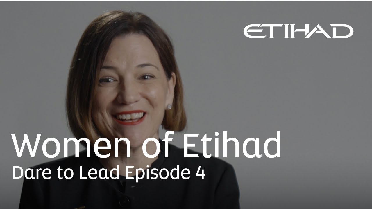 Women of Etihad - Dare to Lead Episode 4 | Etihad Airways - YouTube