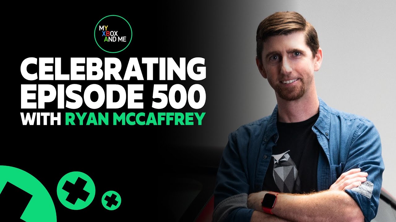 Celebrating 500 Episodes with Ryan McCaffrey | My Xbox and Me 500 - YouTube