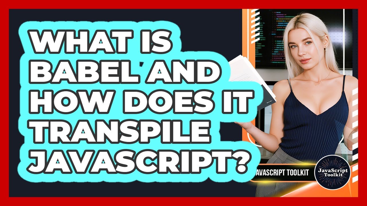 What Is Babel And How Does It Transpile JavaScript? - JavaScript Toolkit - YouTube