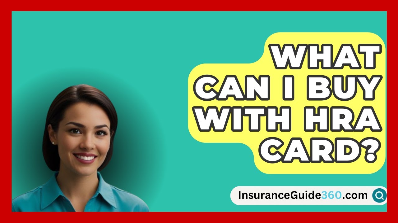What Can I Buy With HRA Card? - InsuranceGuide360.com - YouTube