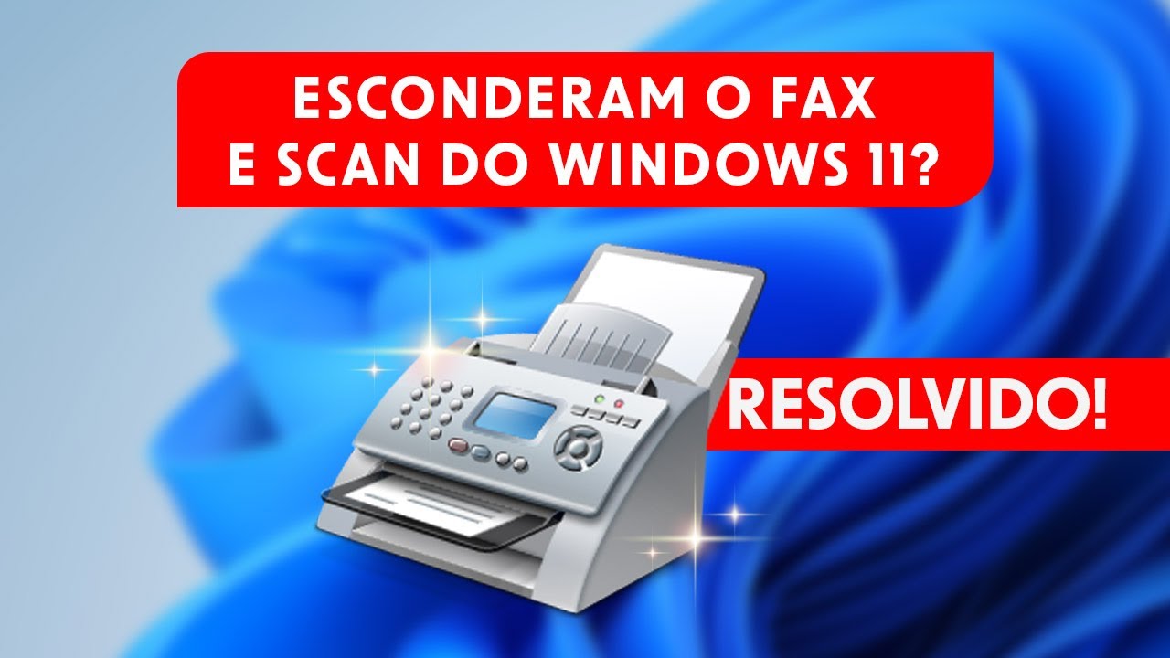 Fax e Scanner sumiu no Windows 11? Resolvido! - YouTube