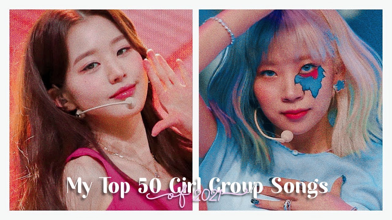 top 50 girl group songs of 2021 - YouTube