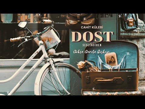 Dost ● CAHİT KÜLEBİ